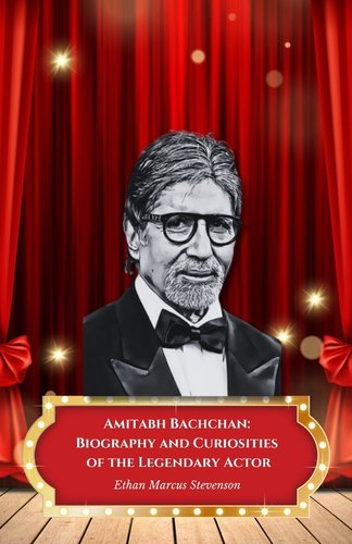 Amitabh Bachchan: Biography and Curiosities of the Legendary Actor: The ...