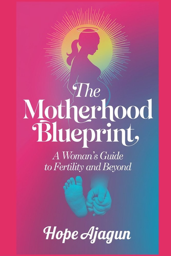 The Motherhood Blueprint a book by Hope Ajagun - Bookshop.org US
