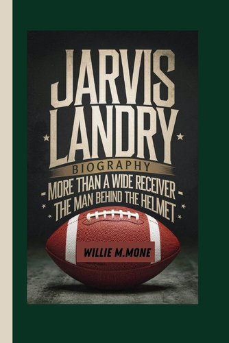 Jarvis Landry Biography: More Than a Wide Receiver - The Man Behind the ...