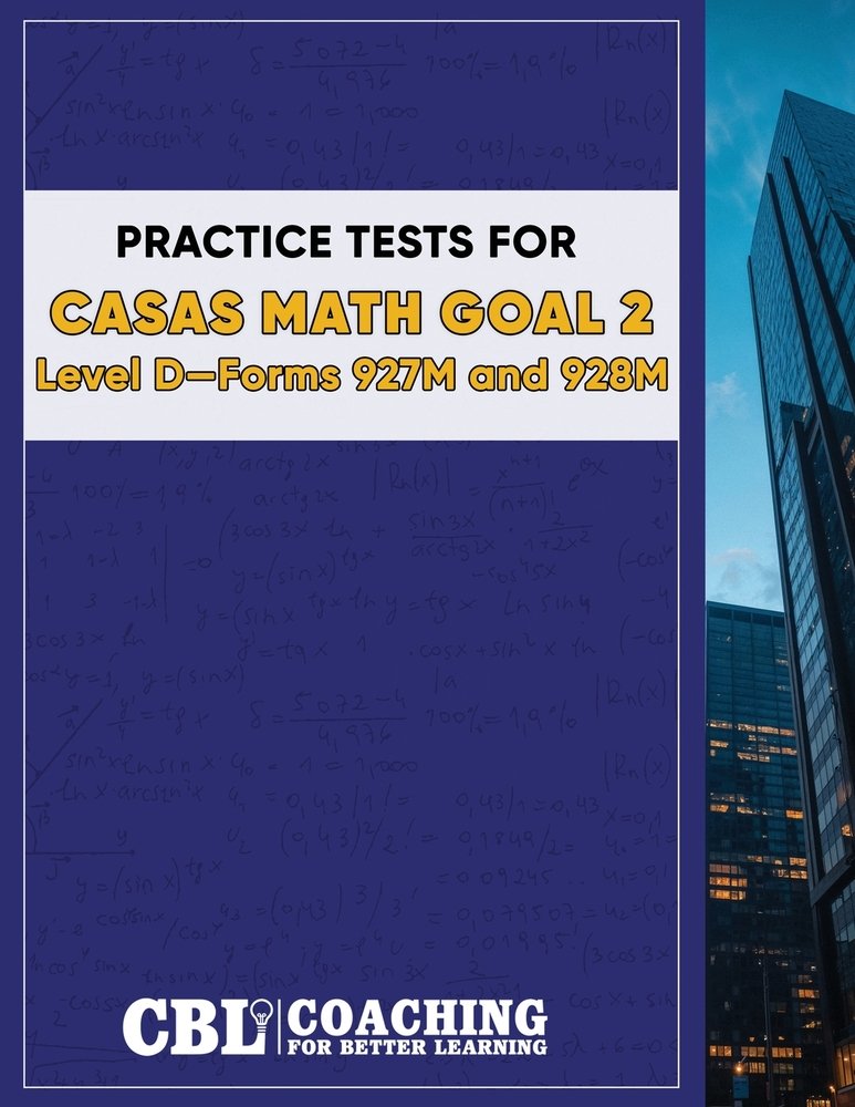 Practice Tests for CASAS Math GOAL 2 Level D, Forms 927M and 928M ...