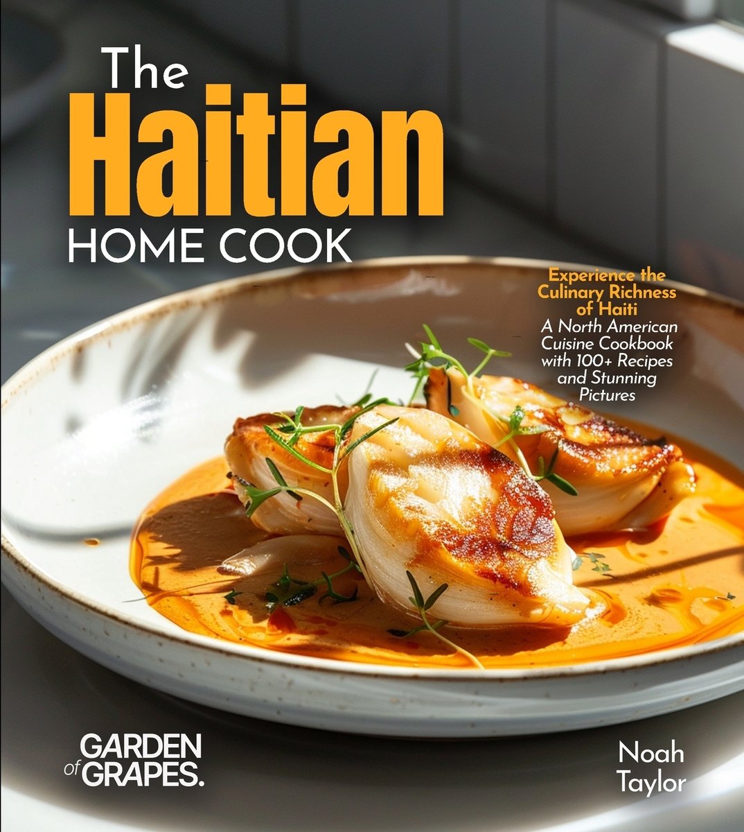 The Haitian Home Cook a book by Noah Taylor - Bookshop.org US