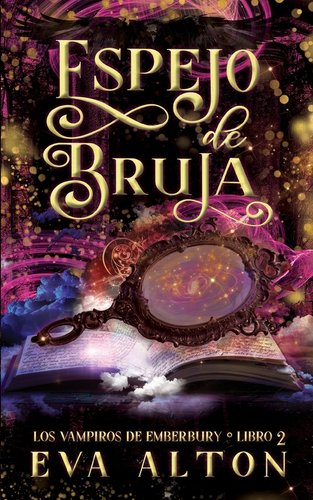 Espejo de Bruja: Una Novela Romántica de Brujas y Vampiros a book by ...