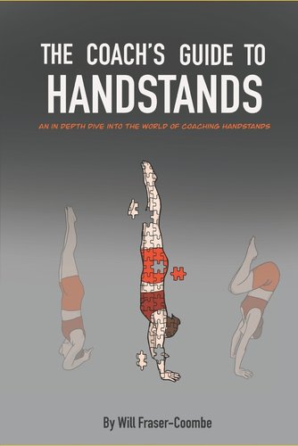 The Coach's Guide To Handstands: An in depth dive into the world of ...