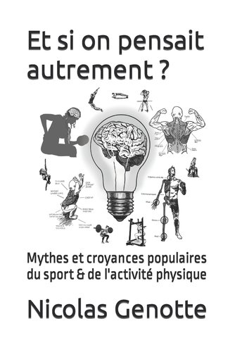 Et si on pensait autrement ?: Mythes et croyances populaires du sport ...