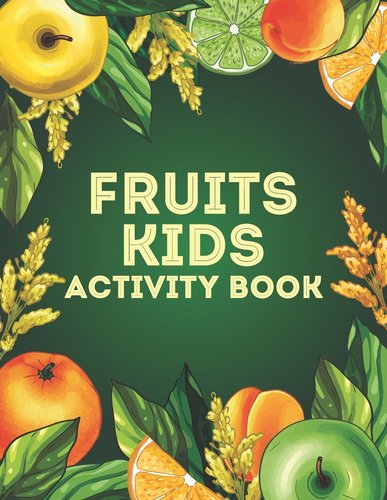 Fruits Kids Activity Coloring Book: Best Fruit Vegetable Kids Activity ...
