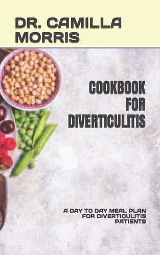 Cookbook for Diverticulitis: A Day to Day Meal Plan for Diverticulitis ...