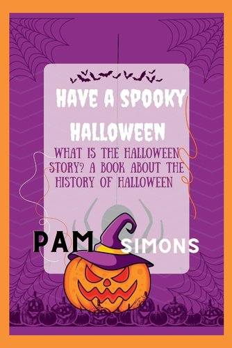 Have a spooky Halloween: what is the Halloween story? a book about the ...