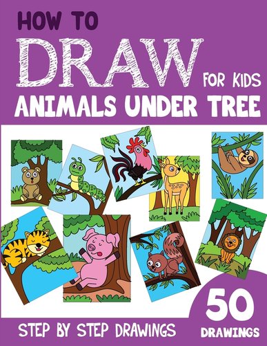 How to Draw Animals under Tree for Kids: 50 Cute Step By Step Drawings ...