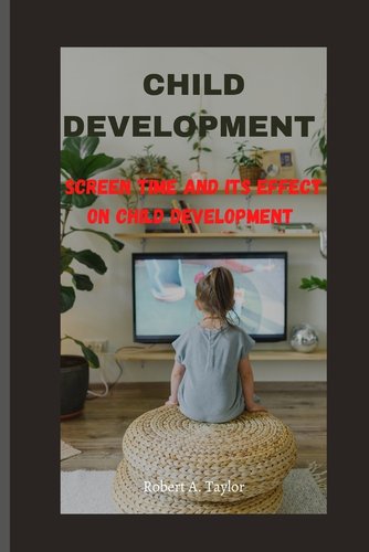 Child Development: screen time and its effect on child development a ...