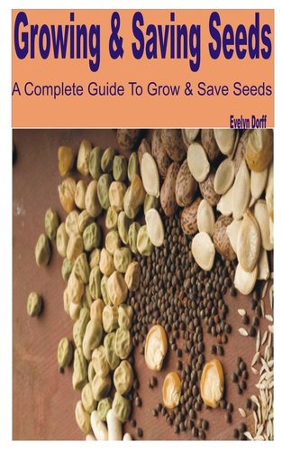 Growing & Saving Seeds: A Complete Guide to Grow & Save Seeds a book by ...