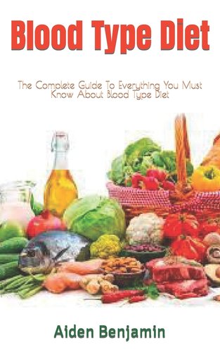 Blood Type Diet: The Complete Guide To Everything You Must Know About ...