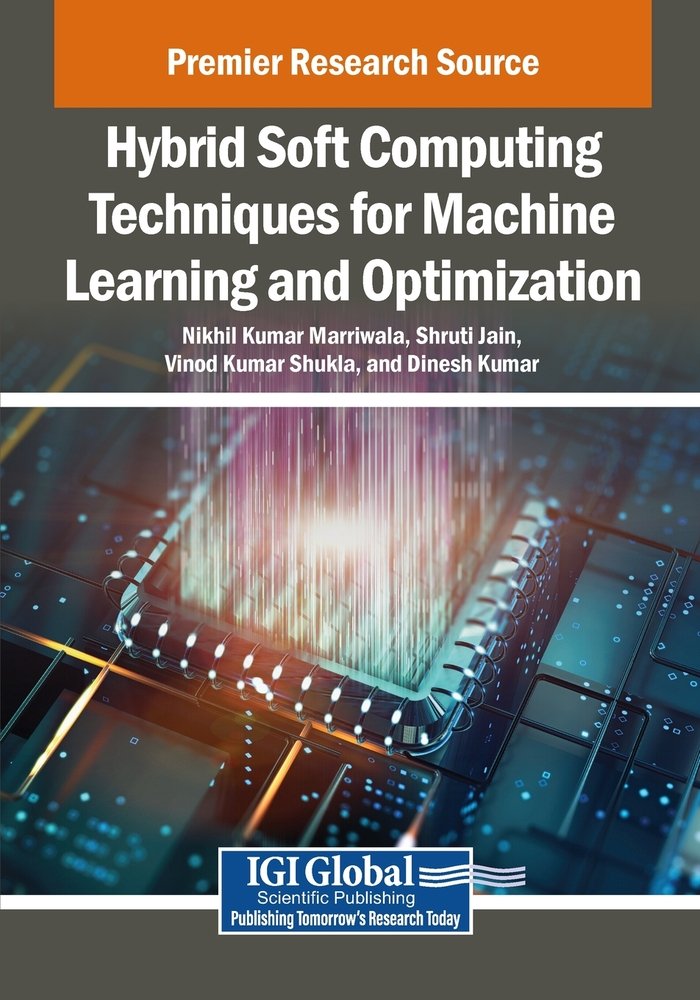Hybrid Soft Computing Techniques for Machine Learning and Optimization ...