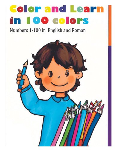 Color and Learn in 100 colors: Numbers 1-100 in English and Roman a ...