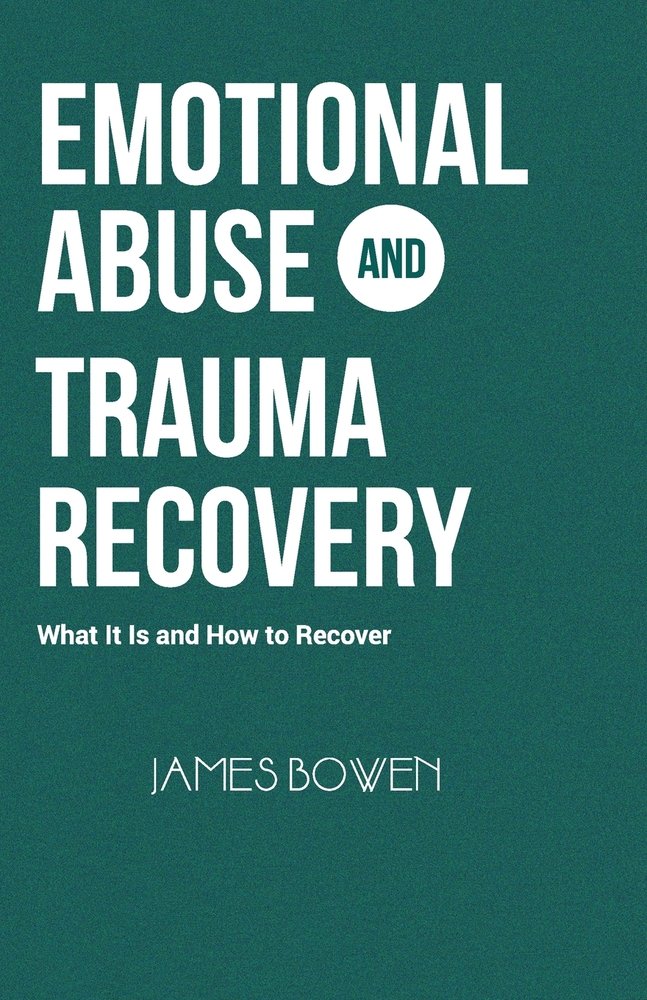Emotional Abuse and Trauma Recovery a book by James Bowen - Bookshop.org US