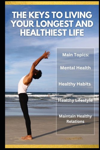 The Keys to Living Your Longest and Healthiest Life a book by Muhammad Rao