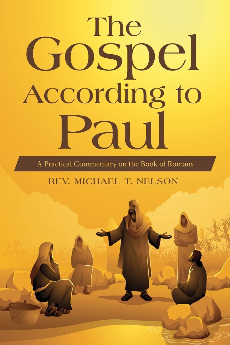 The Gospel According to Paul a book by REV Michael T Nelson - Bookshop ...