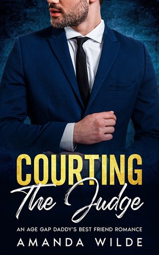 Courting The Judge: An Age Gap Daddy's Best Friend Romance a book by ...