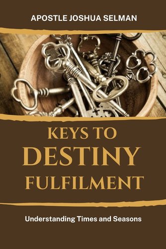 Keys to Destiny Fulfilment: Understanding Times and Seasons a book by ...