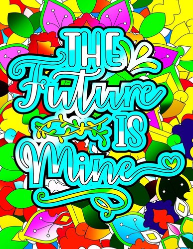 The Future is Mine: Inspirational and Motivational Coloring Book ...