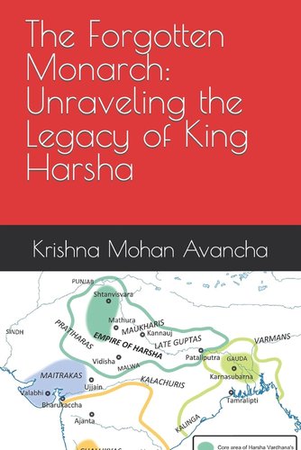 The Forgotten Monarch: Unraveling the Legacy of King Harsha a book by ...