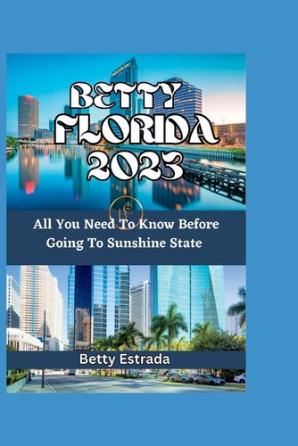 Betty Florida 2023: All You Need To Know Before Going To Sunshine State ...