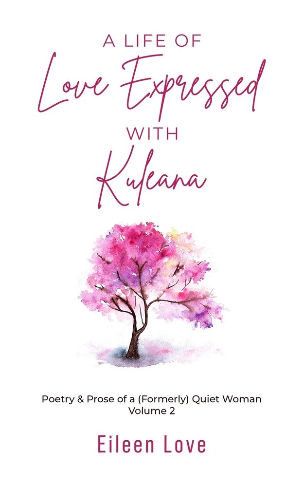 A Life of Love Expressed with Kuleana a book by Eileen Love - Bookshop ...