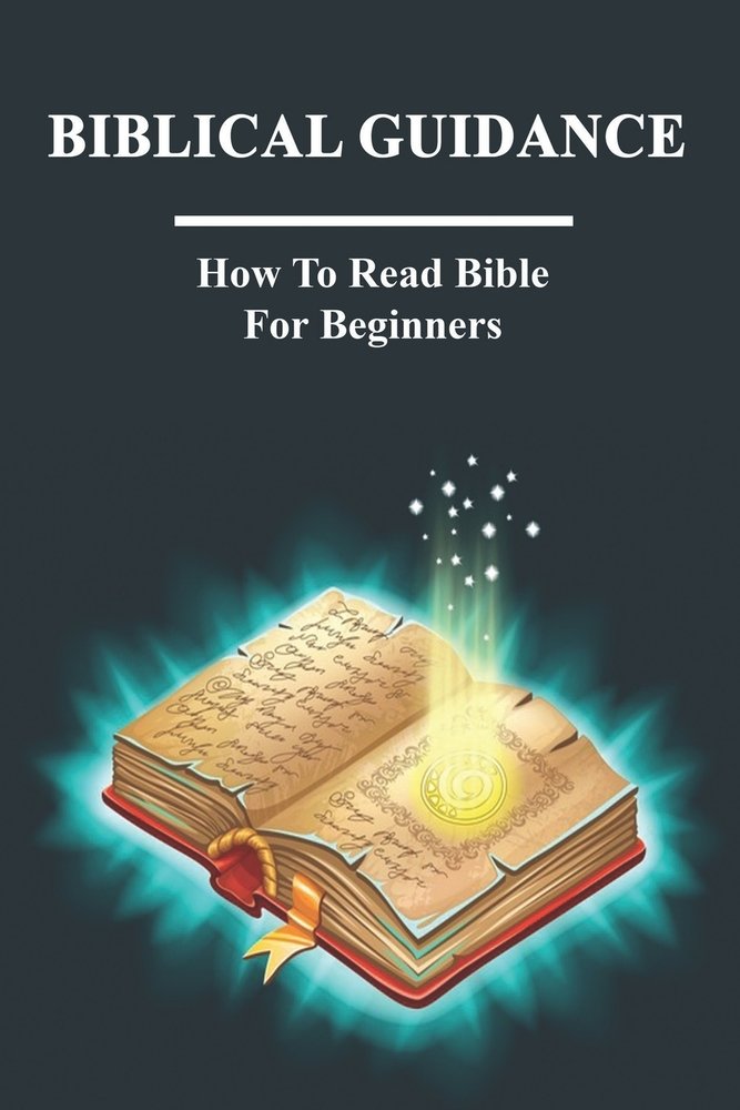 Biblical Guidance: How To Read Bible For Beginners: Bible Discussion ...