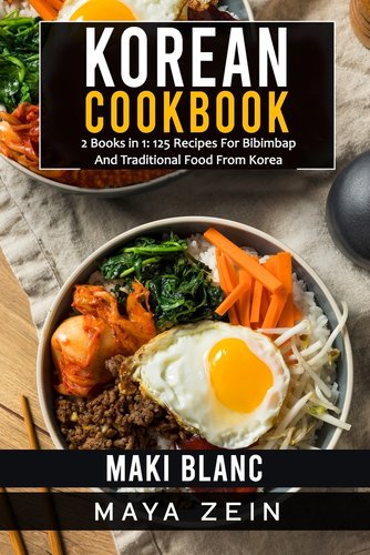Korean Cookbook: 2 Books in 1: 125 Recipes For Bibimbap And Traditional ...