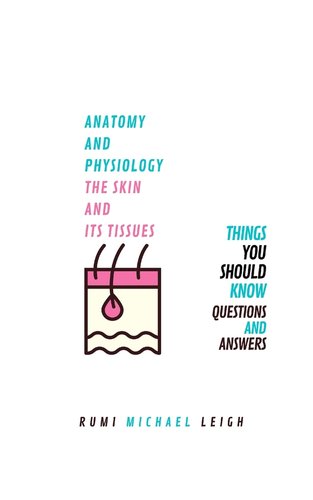 Anatomy and physiology, the skin and its tissues: Things you should ...