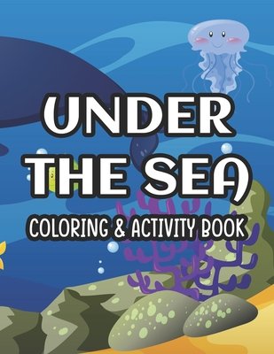 Under The Sea Coloring & Activity Book: Coloring Sheets With Fun ...