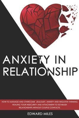 Anxiety in Relationship: How to Manage and Overcome Jealousy, Anxiety ...