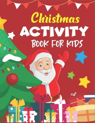 Christmas ACTIVITY BOOK FOR KIDS: A Fun Kid Educational Workbook Game ...