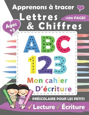 Apprenons à tracer Lettres et Chiffres: Cahier d'activités pour enfants ...