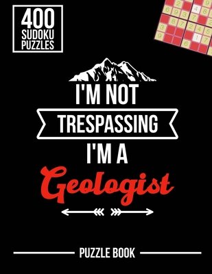 I'm Not Trespassing I'm a Geologist Sudoku Geology Humor Puzzle Book a ...