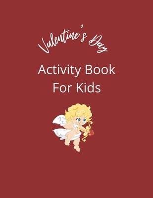 Valentine's Day Activity Book For Kids: Coloring pages, mazes, word ...