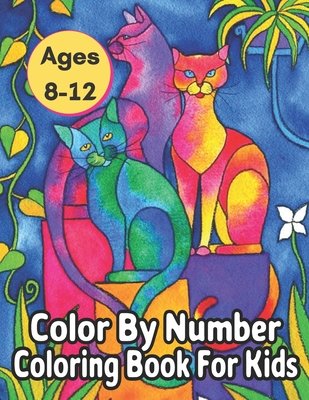 Ages 8-12 Color By Number Coloring Book For Kids: Coloring Activity for ...