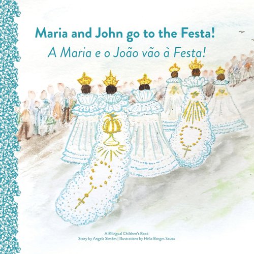 Maria and Joao Go to the Festa! A Maria e o João vão à Festa! a book by ...