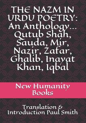 The Nazm in Urdu Poetry: An Anthology... Qutub Shah, Sauda, Mir, Nazir ...