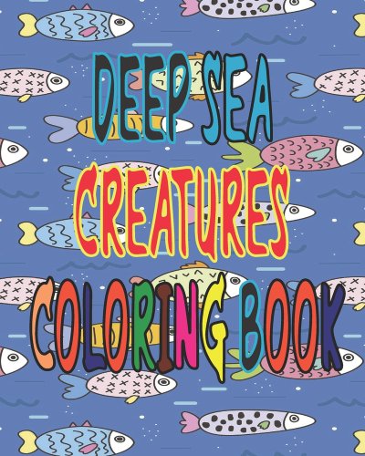 Deep Sea Creatures Coloring book: Deep Sea Creatures Coloring Book ...