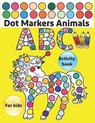 Dot Markers Activity Book ABC Animals: Do a dot page a day / Gift For ...