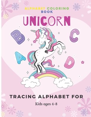Unicorn Alphabet Coloring Book: Tracing Alphabet for kids ages 4-8 A ...