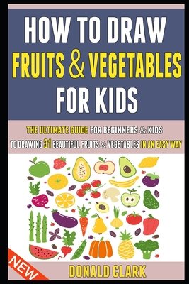 How To Draw Fruits And Vegetables For Kids a book by Ryan Gray and ...