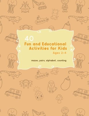 40 Fun and Educational Activities for Kids Ages 2-4: Mazes, Pairs ...