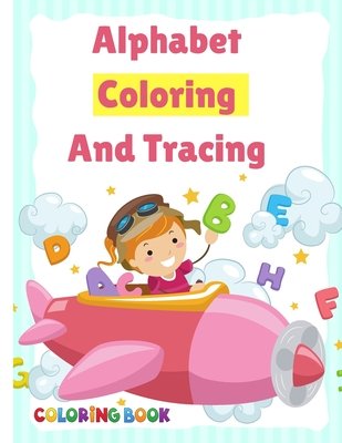 Alphabet Coloring And Tracing: Activity book for Preschool and ...