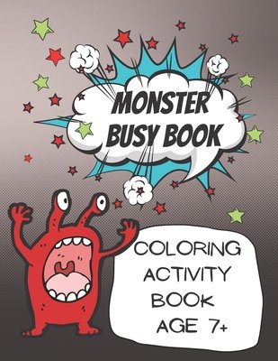 Monster Busy Book Coloring and Activity Book age 7+: A Monster ...