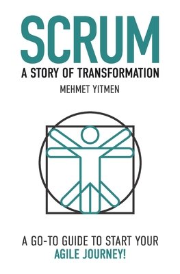 Scrum: A Story of Transformation: A Go-To Guide To Start Your Agile ...