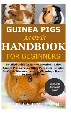 Guinea Pigs as Pets Handbook for Beginners: Detailed Guide on How to ...