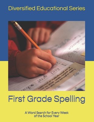 First Grade Spelling: A Word Search for Every Week of the School Year a ...