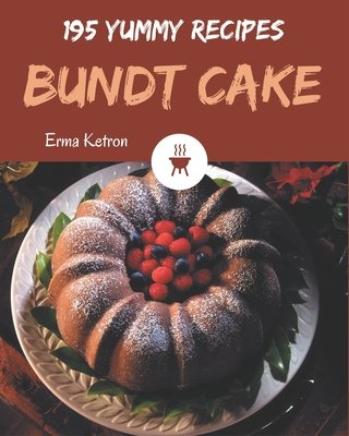195 Yummy Bundt Cake Recipes: Let's Get Started with The Best Yummy ...