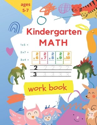 Kindergarten Math Workbook: Kindergarten and 1st Grade Workbook Age 5-7 ...